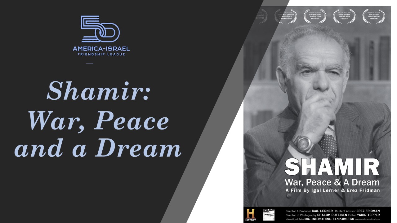 Shamir - War, Peace & A Dream - America-Israel Friendship League